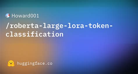 Howard001roberta Large Lora Token Classification · Hugging Face