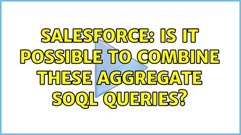 Salesforce Is It Possible To Combine These Aggregate Soql Queries