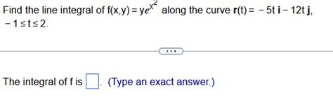 Solved Find The Line Integral Of F X Y Chegg Com