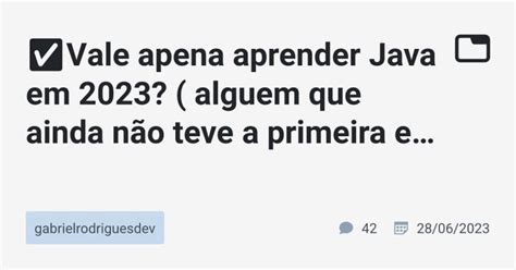 alexandre da silva alves on linkedin vale apena aprender java em 2023