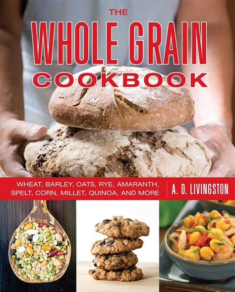 Whole Grain Cookbook Book By A D Livingston Official Publisher Page Simon And Schuster