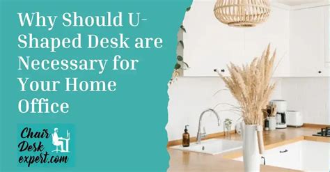 Why Should U Shaped Desk Are Necessary For Your Home Office