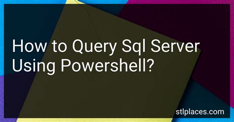 How To Query Sql Server Using Powershell In 2024