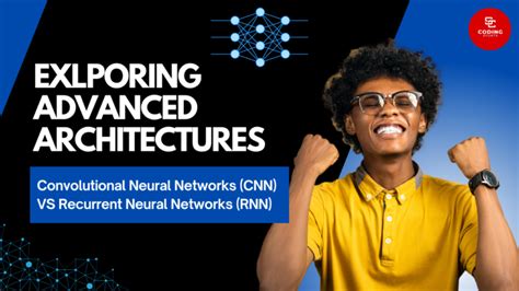 Exploring Advanced Architectures Convolutional Neural Networks Cnns Vs Recurrent Neural