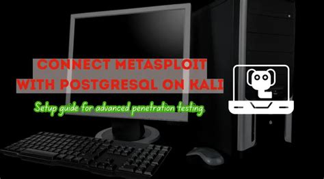 How To Set Up And Connect Metasploit With Postgresql On Kali Linux For Advanced Penetration