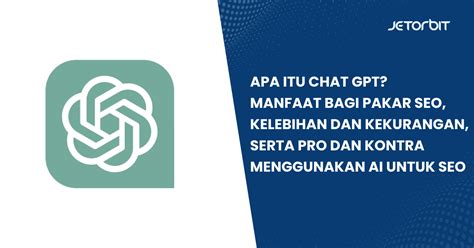 Apa Itu Chat Gpt Pro Dan Kontra Menggunakan Ai Untuk Seo