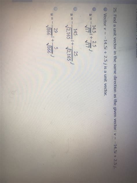 Solved 25 Find A Unit Vector In The Same Direction As The Chegg Com