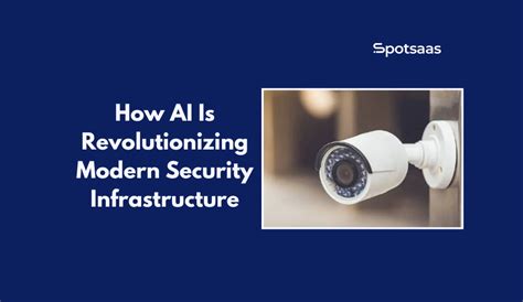 How Ai Is Revolutionizing Modern Security Infrastructure 2025