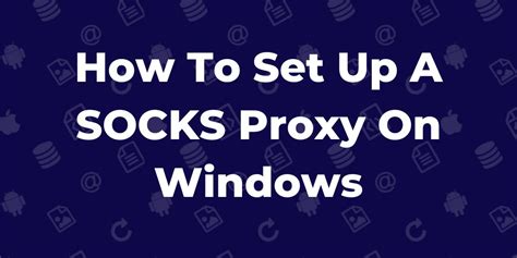Socks Proxy On Windows At Dylan Schmella Blog