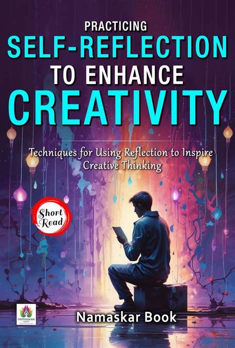 Practicing Self Reflection To Enhance Creativity Techniques For Using