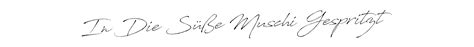 84 In Die Süße Muschi Gespritzt Name Signature Style Ideas Get