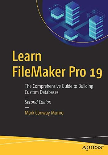 Learn FileMaker Pro The Comprehensive Guide To Building Custom Databases Munro Mark Conway