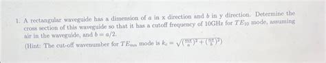 Solved A A Rectangular Waveguide Has A Dimension Of A In Chegg
