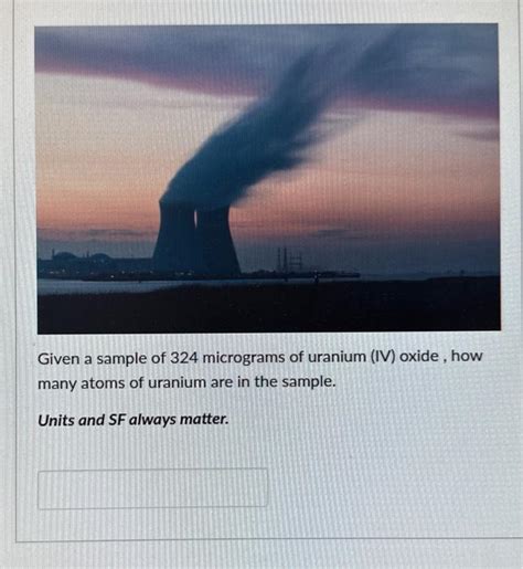 Solved Given A Sample Of 324 Micrograms Of Uranium Iv