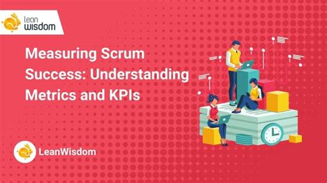 Measuring Scrum Success Understanding Metrics And Kpis
