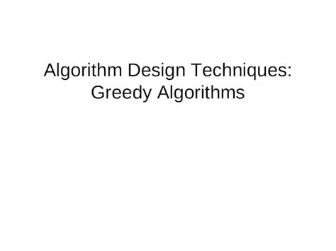 Ppt Algorithm Design Techniques Greedy Algorithms Introduction Algorithm Design Techniques