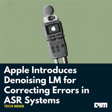 Breakthrough In Asr Apple Unveils Groundbreaking Denoising Language Model Aitechtrend