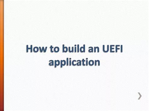 Ppt How To Build An Uefi Application Powerpoint Presentation Free