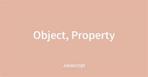 js object 오브젝트 와 property 프로퍼티