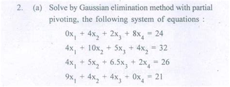 A Solve By Gaussian Elimination Method With Partial Pivoting The Follo