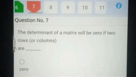 Question No 7 The Determinant Of A Matrix Will Be Zero If Two Rows Or Columns Are Zero
