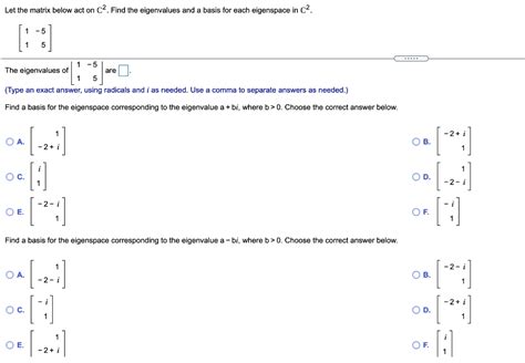 solved let the matrix below act on c find the eigenvalues