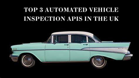 Top 3 Automated Vehicle Inspection Apis In The Uk