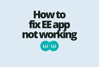 How To Fix EE App Not Working Paperblog