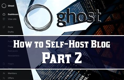 Self Hosting Your Blog Installation And Setup Part 2 Ghost