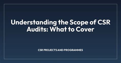 Understanding The Scope Of Csr Audits What To Cover Csr Education