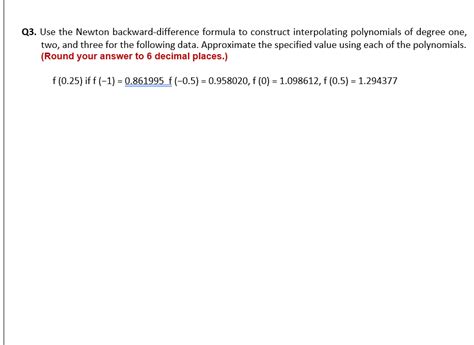 Solved Q3 Use The Newton Backward Difference Formula To