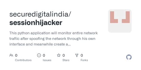 GitHub Securedigitalindia Sessionhijacker This Python Application Will Monitor Entire Network