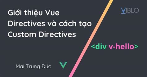 Giới Thiệu Vue Directives Và Cách Tạo Custom Directives Viblo