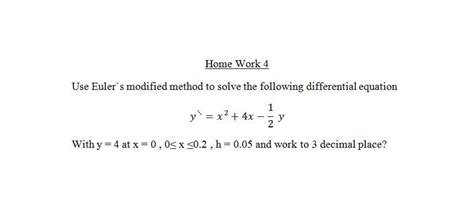 Solved Home Work Use Euler S Modified Method To Solve The Chegg