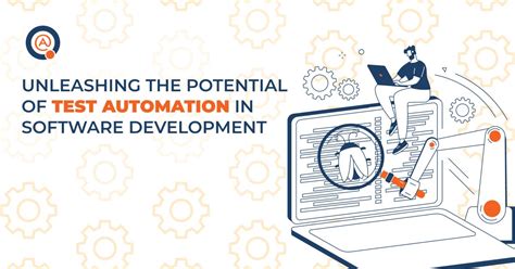 Unleashing The Potential Of Test Automation In Software Development