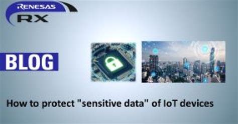 Protecting Highly Confidential Data In Iot Devices Part 2 Renesas