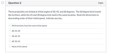 Solved Question 1 3 Pts Three Projectiles Are Kicked At The