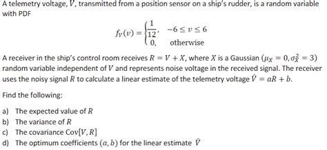Solved A telemetry voltage, V, transmitted from a position | Chegg.com