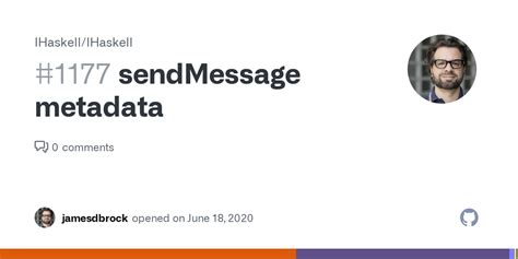 sendmessage metadata · issue 1177 · ihaskell ihaskell · github