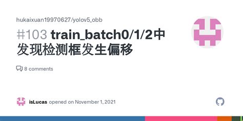 Train Batch0 1 2中发现检测框发生偏移 · Issue 103 · Hukaixuan19970627 Yolov5 Obb · Github