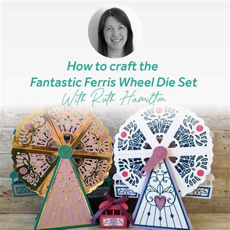 How To Craft The Fantastic Ferris Wheel Die Set With Ruth Hamilton