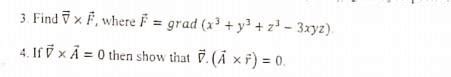 Solved 3 Find F Where F Grad X3 Y3 Z33xyz 4 If A 0 Chegg Com