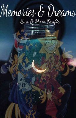 Dreams And Memories Y N X Moon Sun Chapter Wattpad