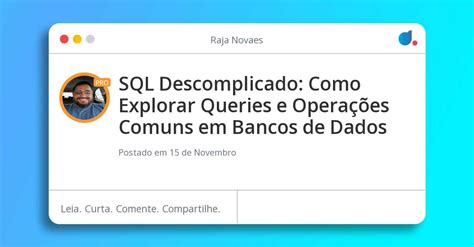 Sql Descomplicado Como Explorar Queries E Operações Comuns Em Bancos