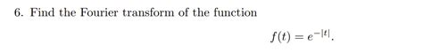 Solved Find The Fourier Transform Of The Function Chegg