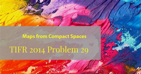 Tifr 2014 Problem 29 Solution Maps From Compact Spaces Cheenta Academy