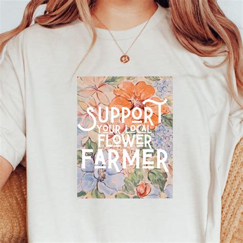 Support Your Local Flower Farm Shirt Flower Farm T Vintage Floral