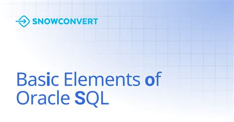 Basic Elements Of Oracle Sql Snowconvert