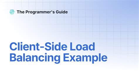Client Side Load Balancing Example The Programmers Guide