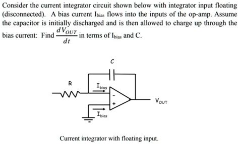 solved consider the current integrator circuit shown below with the